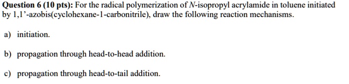 SOLVED: Question 6 (10 pts): For the radical polymerization of N ...