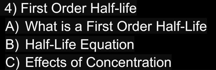 SOLVED: 4) First Order Half-life A) What is a First Order Half-Life B ...