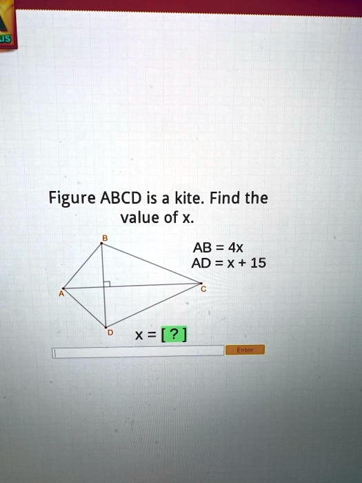 figure abcd is a kite find the value of x ab 4x ad x 15 x 52016
