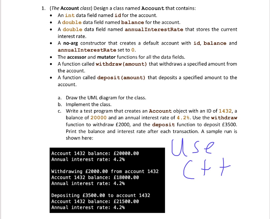 SOLVED: 1. (The Account class) Design a class named Account that ... SOLVED: 1. (The Account class) Design a class named Account that ...
