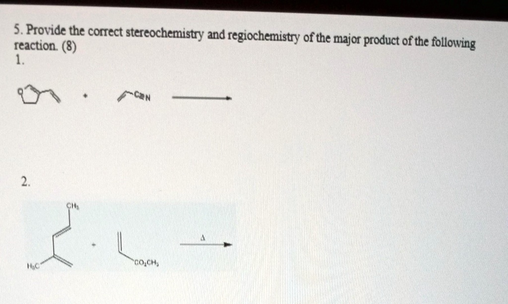 SOLVED: 5.Provide the correct stereochemistry and regiochemistry of the ...