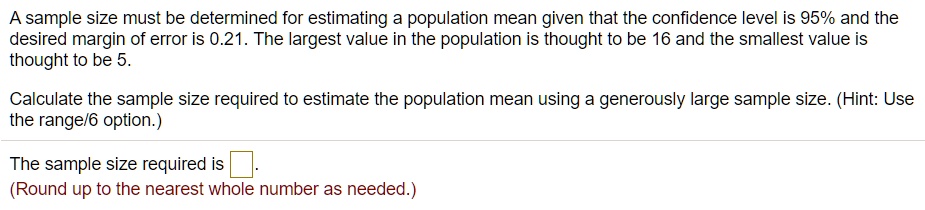 SOLVED: A sample size must be determined for estimating a population mean given that the ...