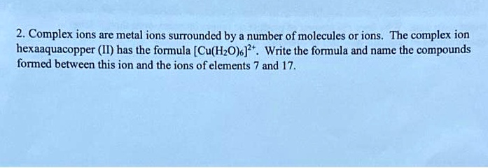 [GET ANSWER] 2 complex ions are metal ions surrounded by number of ...