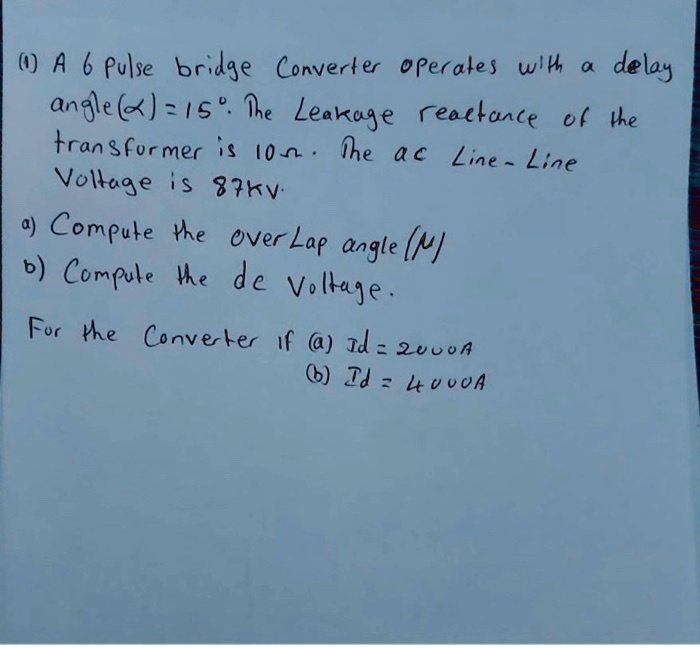 SOLVED: A 6-Pulse bridge Converter operates with a delay angle (Î ...