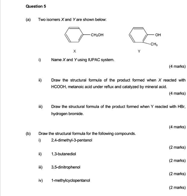 Question 5 (a) Two isomers X and Y are shown below: CH2OH OH CH3 X Y i ...