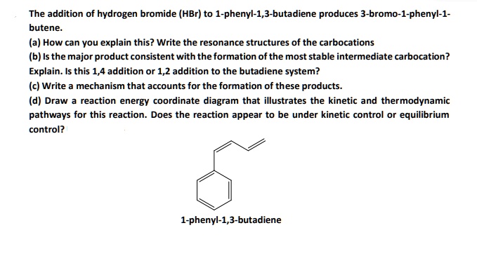 SOLVED: The addition of hydrogen bromide (HBr) to 1-phenyl-1,3 ...