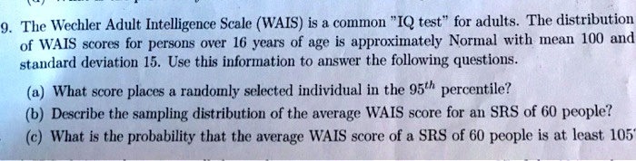 SOLVED: 9. The Wechsler Adult Intelligence Scale (WAIS) is a common "IQ ...