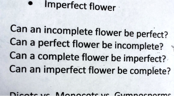 Imperfect flower Can an incomplete flower be perfect? Can a perfect ...