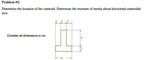 SOLVED: Problem#2: Determine the location of the centroid. Determine ...