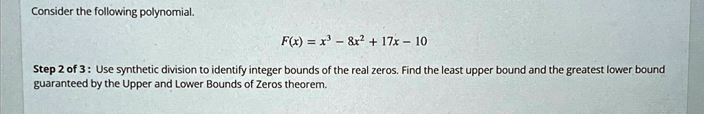Solved Consider The Following Polynomial Fxx3 8x217x 10 Step 2 Of 3 Use Synthetic 