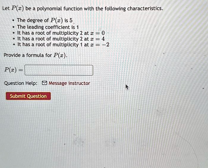 SOLVED: Let P(x) be a polynomial function with the following characteristics: - The degree of P ...