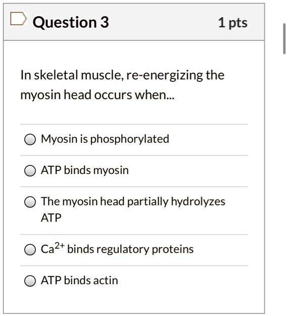 SOLVED: In skeletal muscle, re-energizing the myosin head occurs when: - Myosin is ...
