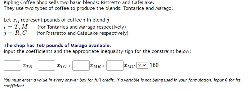 SOLVED: Kipling Coffee Shop sells two basic blends: Ristretto and ...