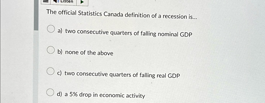 SOLVED: The official Statistics Canada definition of a recession is ...