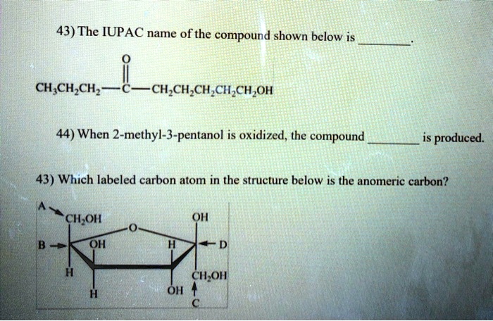 SOLVED: 43) The IUPAC name of the compound shown below is CH3CH2CH2OH ...