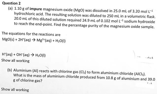 SOLVED: Texts: Question 2 a) 1.10 g of impure magnesium oxide (MgO) was dissolved in 25.0 mL of ...