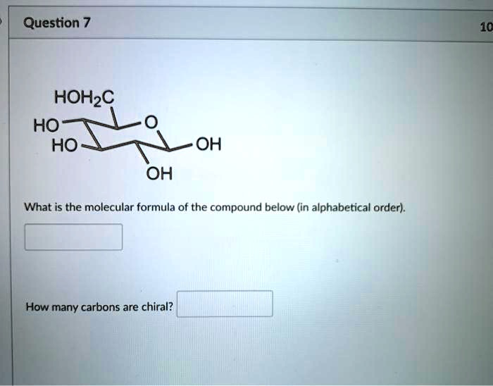question 7 hoh2c ho ho oh oh what is the molecular formula of the ...