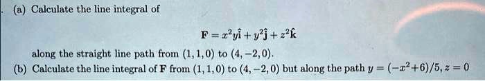 SOLVED: Calculate the line integral of F = ryi + yj + 2k along the ...