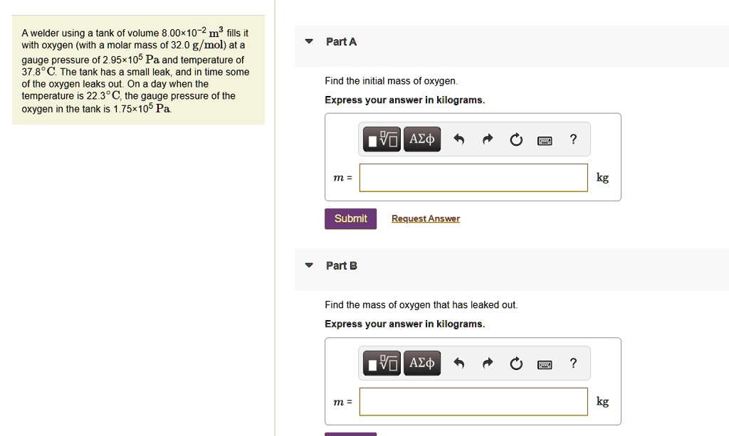 SOLVED: A welder using a tank of volume 0.02 mÂ³ fills it with oxygen ...