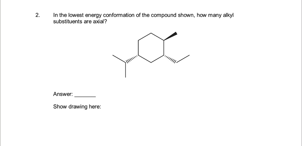 SOLVED: In the lowest energy conformation of the compound shown, how ...