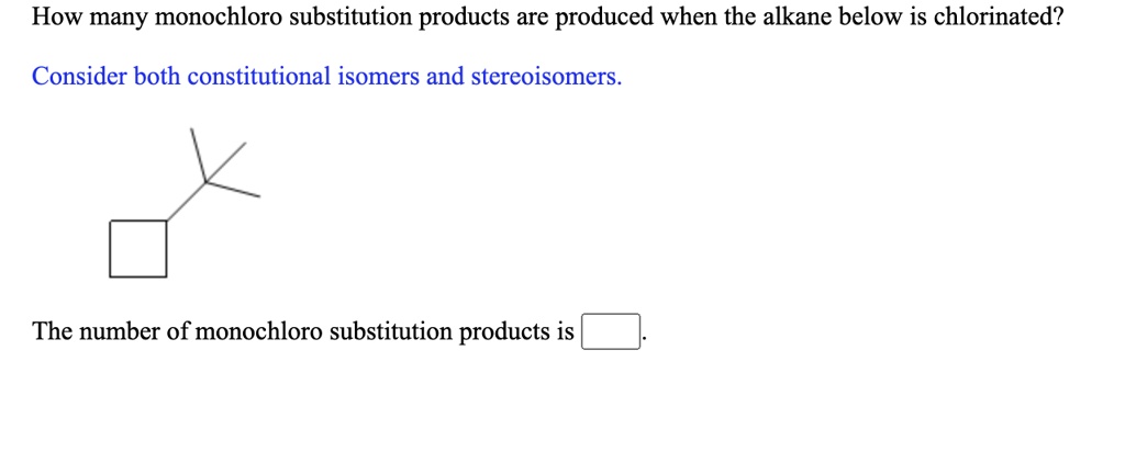 SOLVED: How many monochloro substitution products are produced when the ...