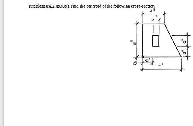 Problem #6,2 n39] Find the centroid ofthe following cross-section;