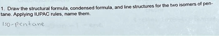 SOLVED: condensed formula, and line structures for the two isomers of ...