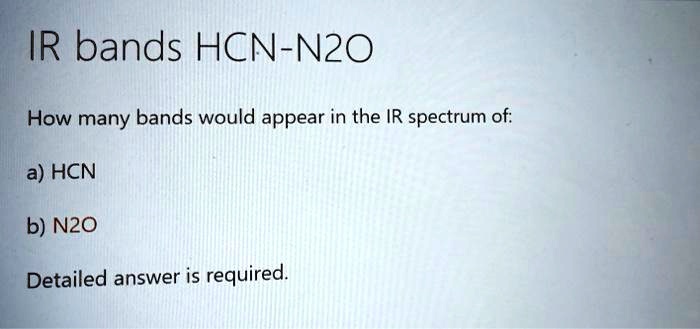 SOLVED: IR bands HCN-N2O How many bands would appear in the IR spectrum ...