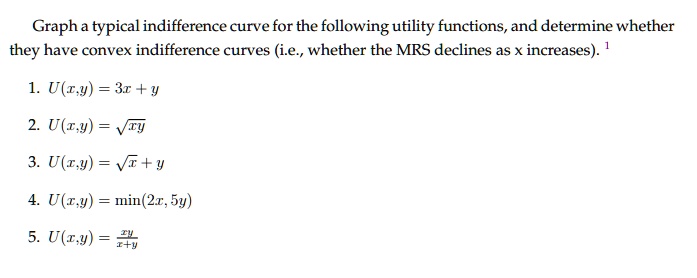 Graph a typical indifference curve for the following utility functions ...