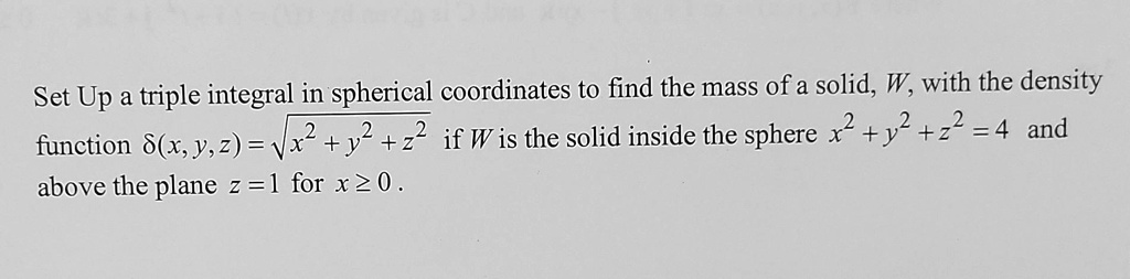 SOLVED: Set up a triple integral in spherical coordinates to find the ...
