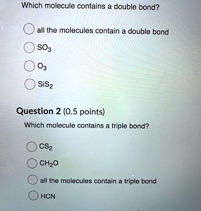 Which molecule contains a double bond all the molecules...