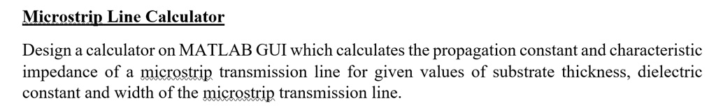 Microstrip Line Calculator Design a calculator on MATLAB GUI which ...