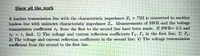 Show all the work A lossless transmission line with the characteristic ...