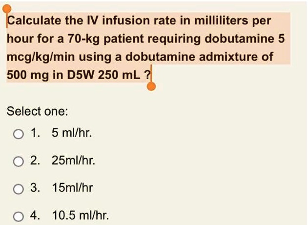 SOLVED: Calculate the IV infusion rate in milliliters per hour for a 70-kg patient requiring ...
