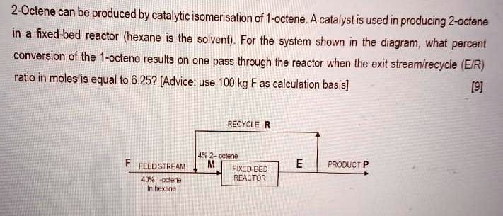 2-Octene can be produced by catalytic isomerisation of 1-octene. A ...