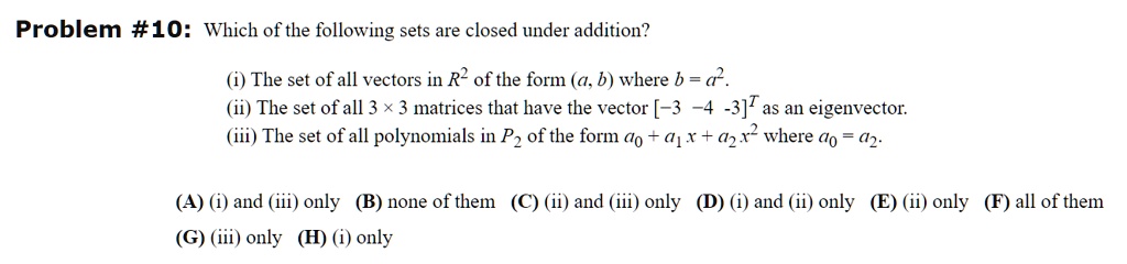 SOLVED: Problem #10: Which of the following sets are closed under ...