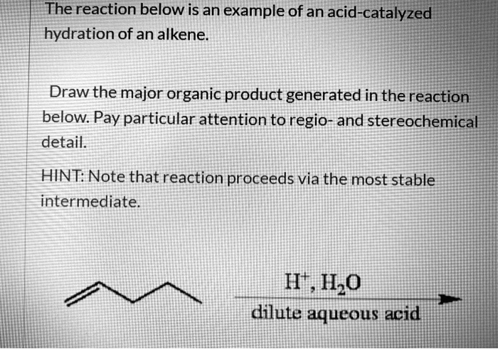 SOLVED: The reaction below is an example of an acid-catalyzed hydration ...