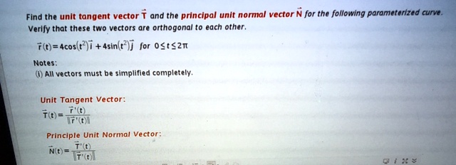 find the unlt tangent vector t and the principal unit normal vector n ...