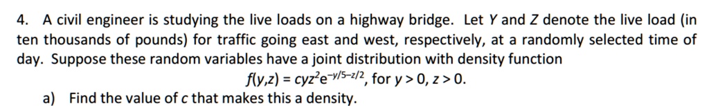 SOLVED: A civil engineer is studying the live loads on a highway bridge ...
