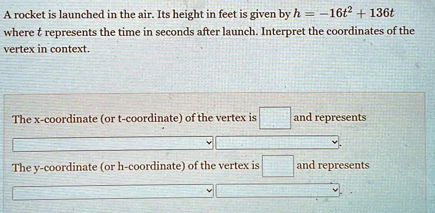 SOLVED: A rocket is launched into the air. Its height in feet is given by h = -16t^2 + 136t ...