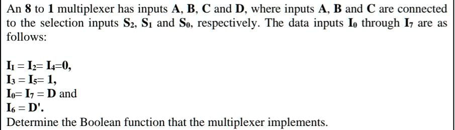 SOLVED: solve it in 30 min An 8 to 1 multiplexer has inputs A, B, € and ...
