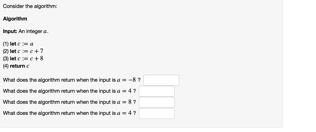 Solved Consider The Algorithm Algorithm Input An Integer A 1 Let 4771