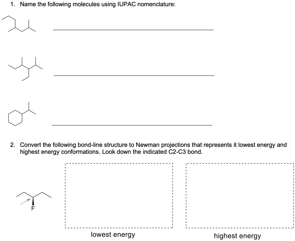 SOLVED: 1. Name the following molecules using IUPAC nomenclature: 2 ... SOLVED: 1. Name the following molecules using IUPAC nomenclature: 2 ...
