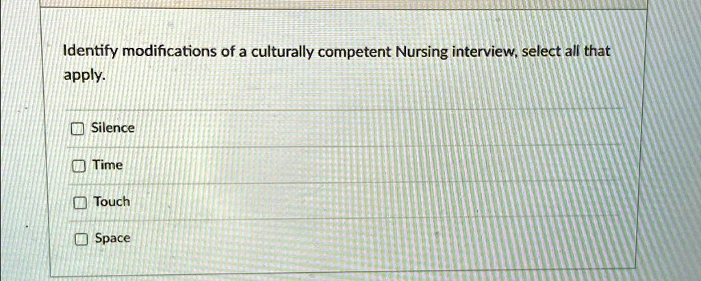 SOLVED: Identify modifications of a culturally competent Nursing ...