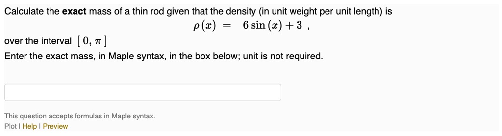 SOLVED: Calculate the exact mass of a thin rod given that the density ...
