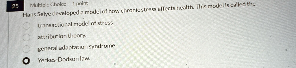 multiple choice 1 point hans selye developed a model of how chronic ...