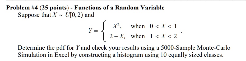 SOLVED: Problem #4 (25 points) - Functions of a Random Variable Suppose that X U[0,2) and X^2 when 0
