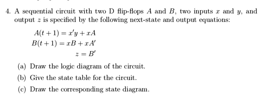 SOLVED: A sequential circuit with two D flip-flops A and B, two inputs x and y, and output z is ...