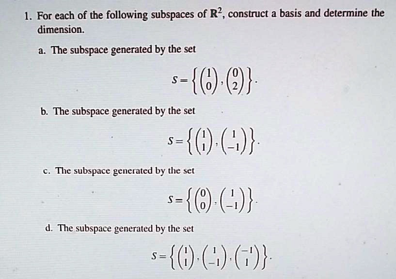 SOLVED:1. For each of the following subspaces of R?, construct a basis and determine the ...
