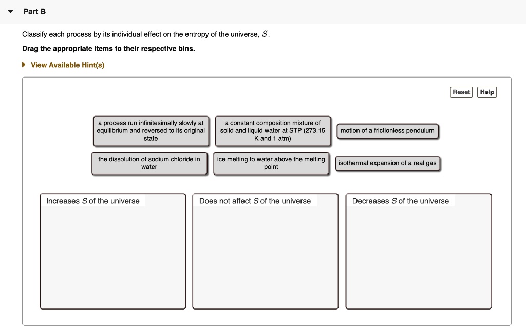 Classify each process by its individual effect on the entropy of the universe, S. Drag the ...